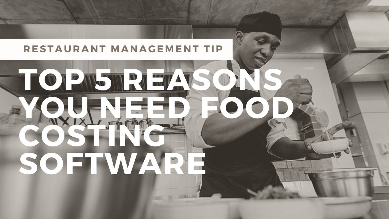 Top 5 Reasons You Need Food Costing Software