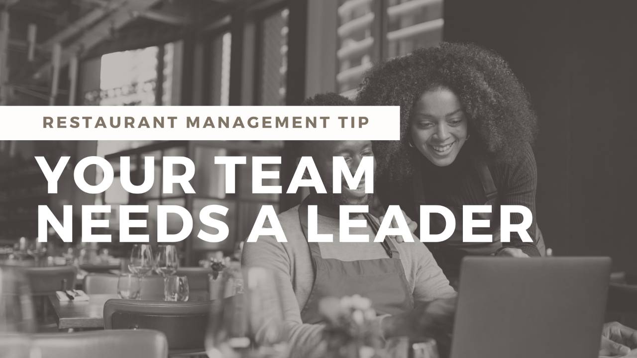 What It Takes to Become the Leader Your Restaurant Desperately Needs