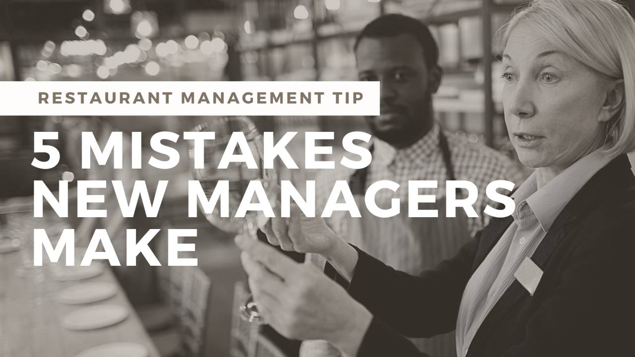 Five Common Mistakes NEW Restaurant Managers Make