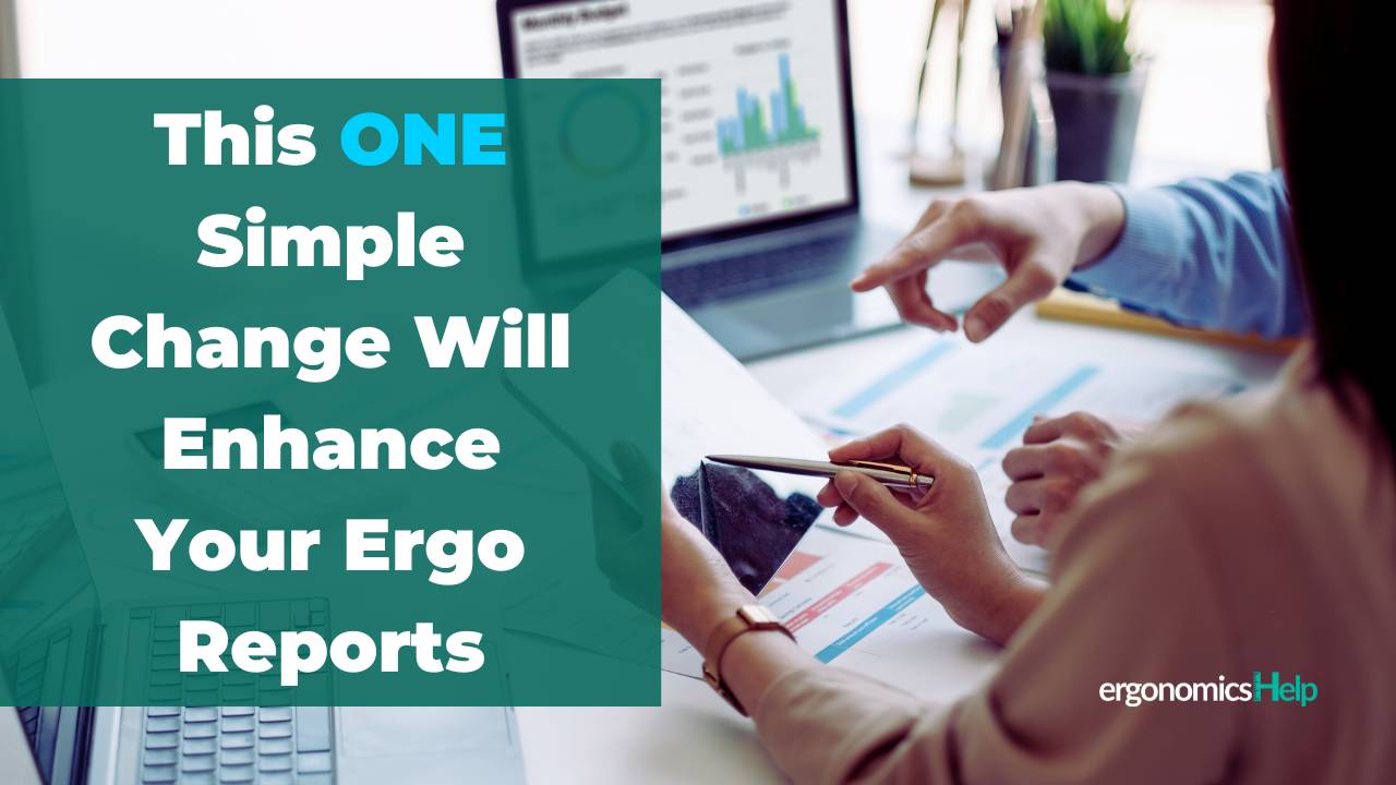 This ONE Simple Change Will Enhance Your Ergo Reports