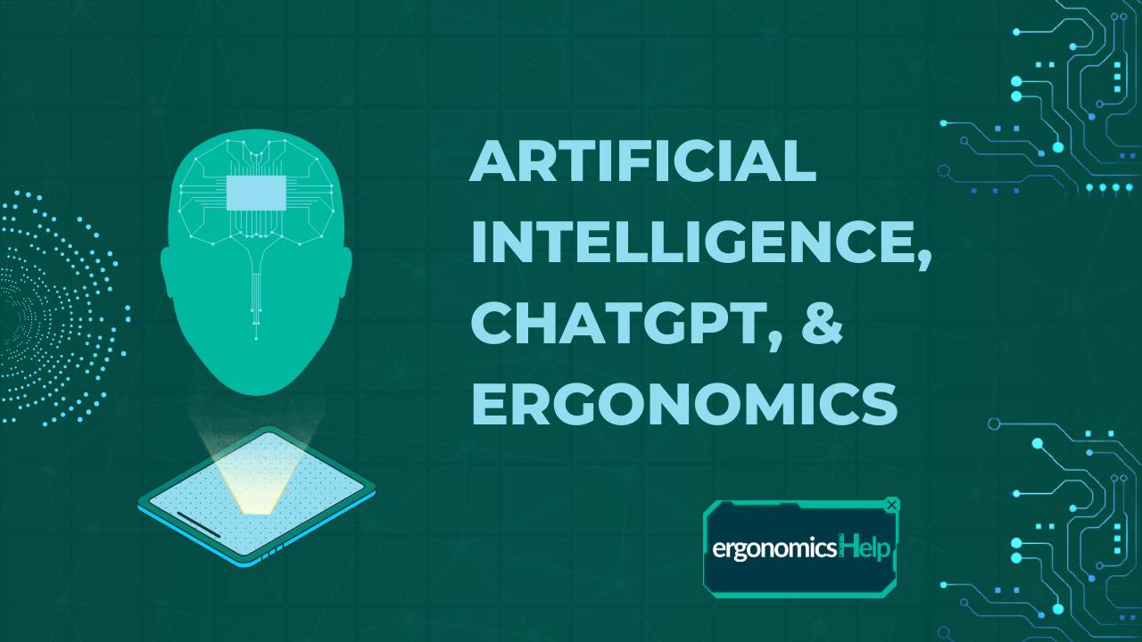 Artificial Intelligence, ChatGPT, & Ergonomics