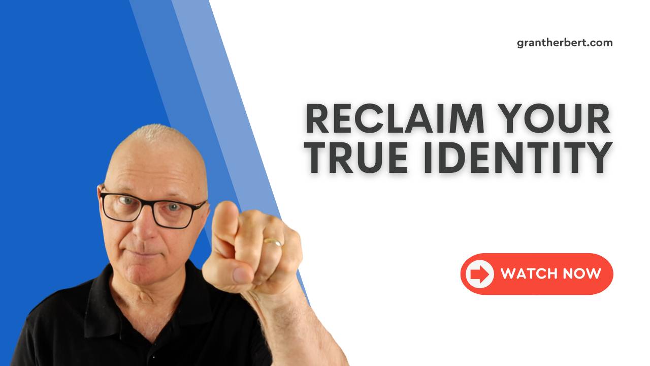 Reclaim Your True Identity | Grant Herbert