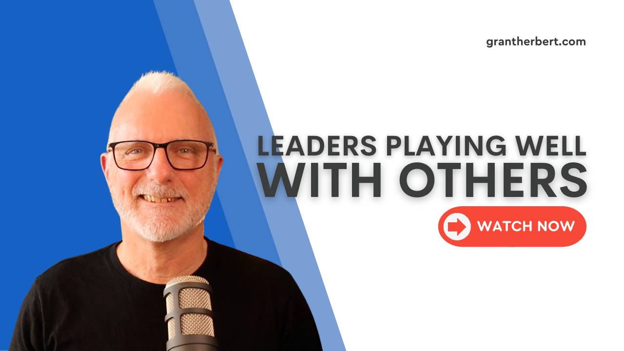 Leaders Playing Well with Others | Grant Herbert