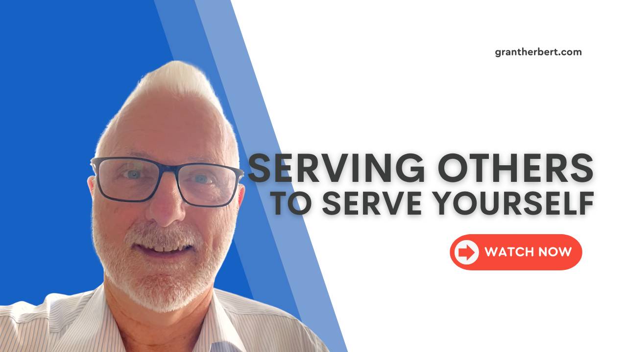 Serving Others to Serve Yourself | Grant Herbert