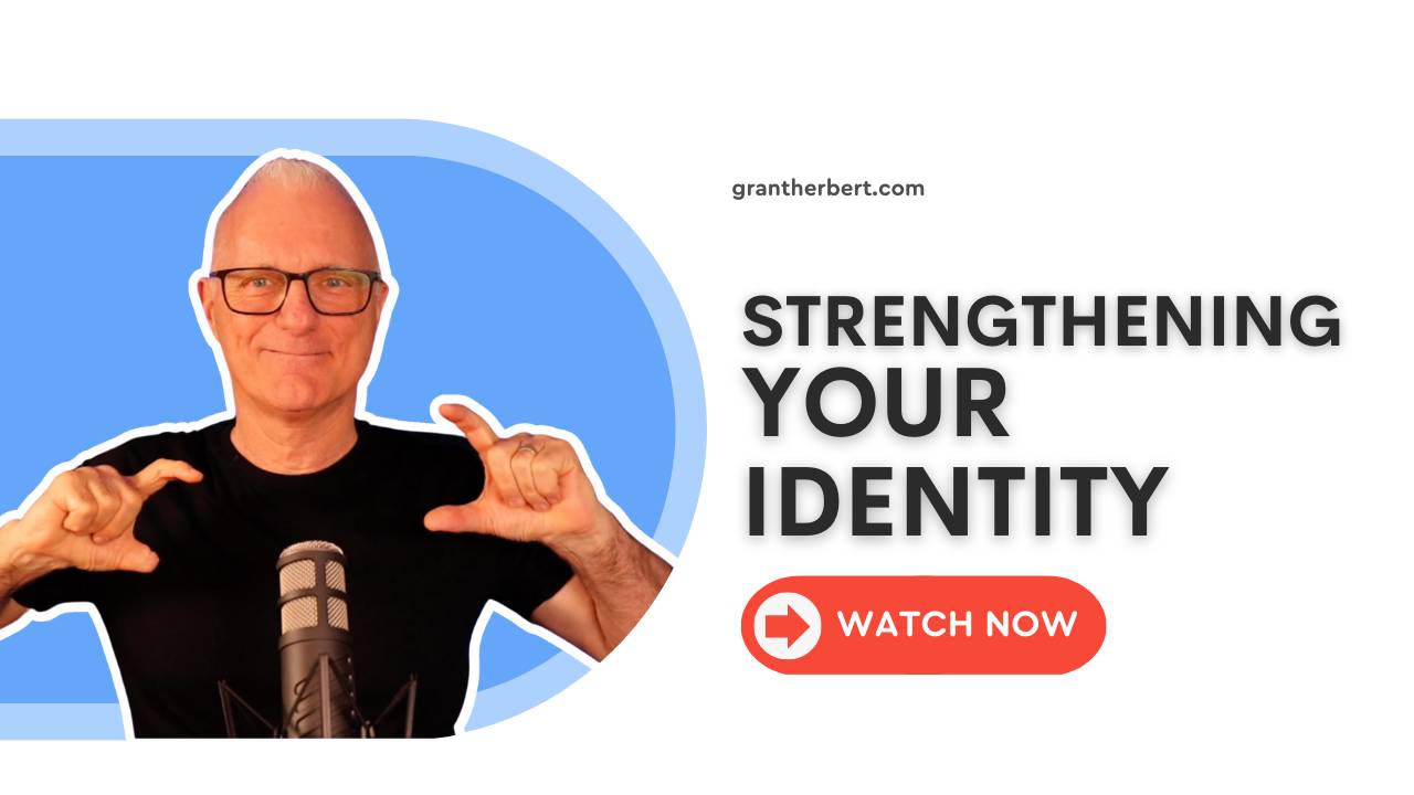 Strengthening Your Identity | Grant Herbert