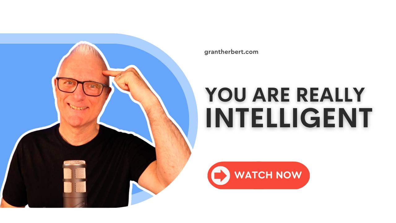 You Are Really Intelligent | Grant Herbert