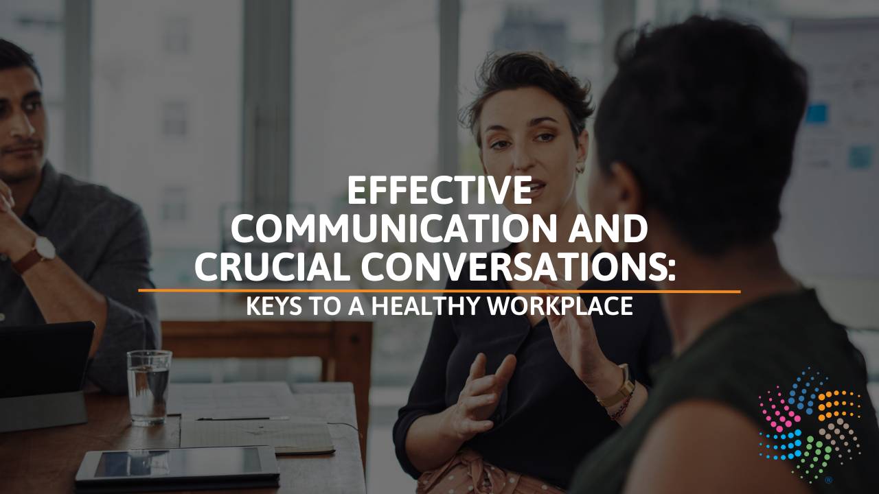 Effective Communication and Crucial Conversations