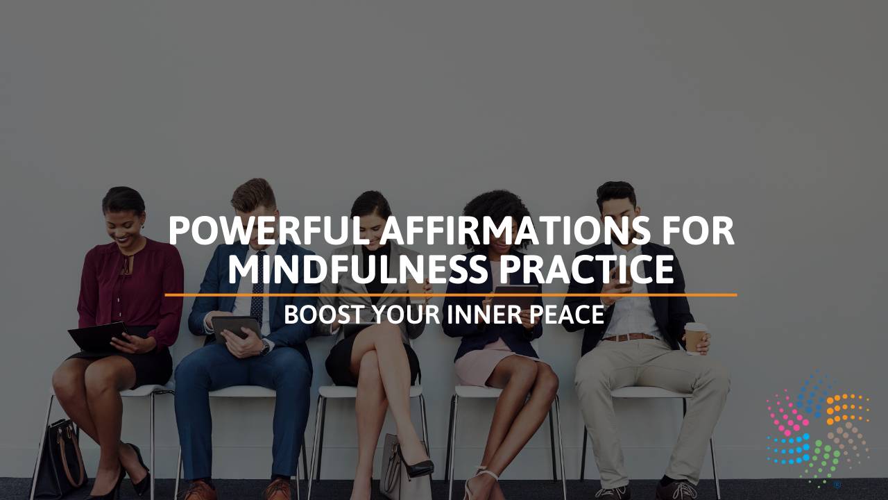 Powerful Affirmations for Mindfulness Practice