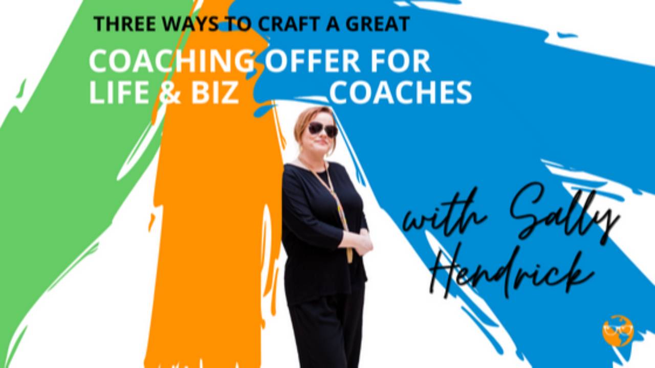 Three Ways to Craft a Great Coaching Offer-Life or Business Coaches