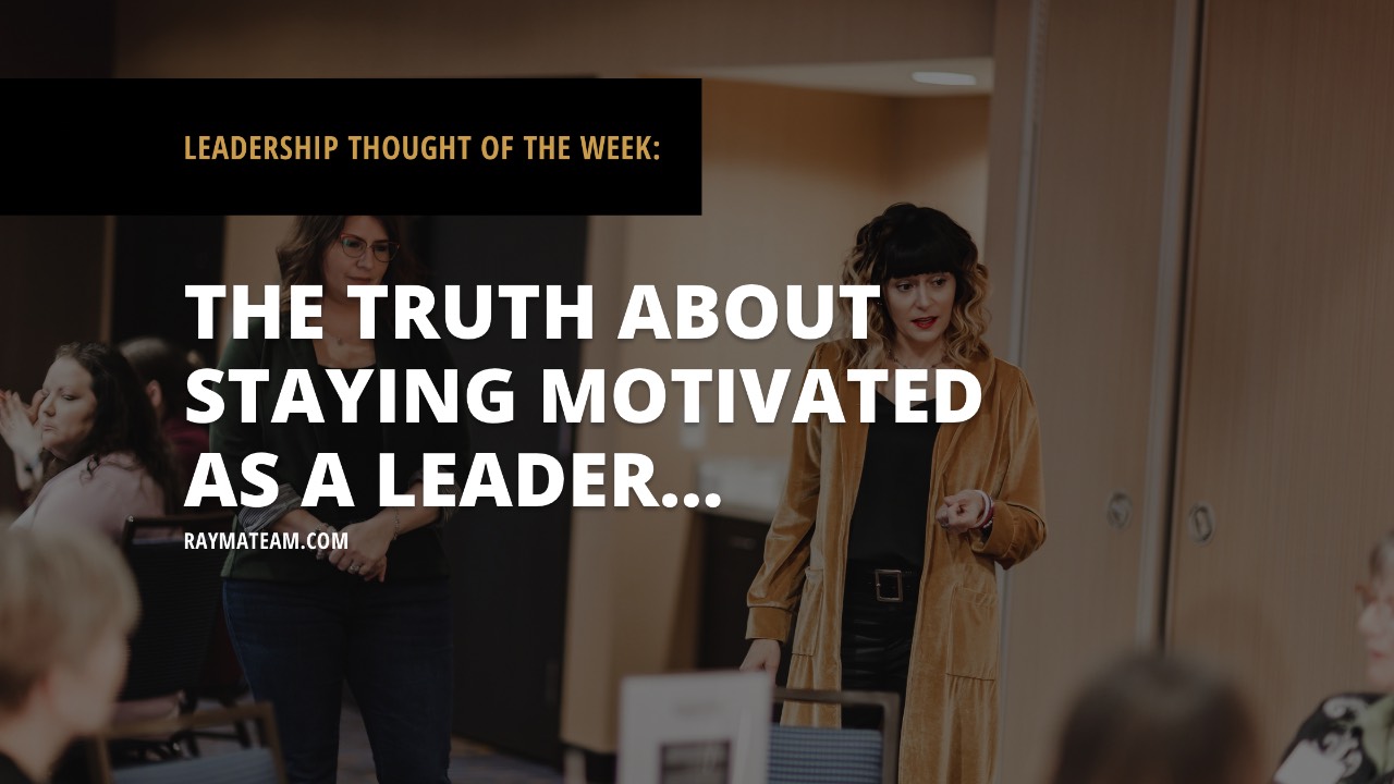 The Truth About Staying Motivated As A Leader