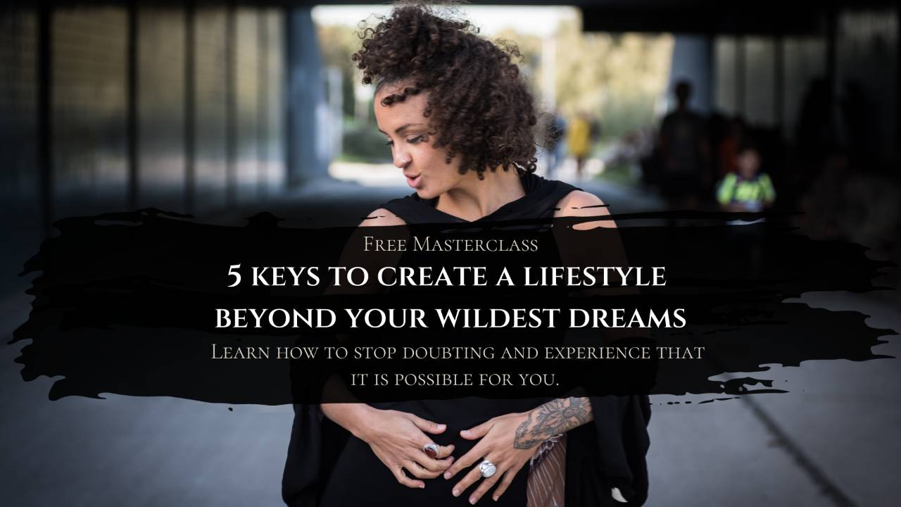 5 keys to create a lifestyle beyond your wildest dreams