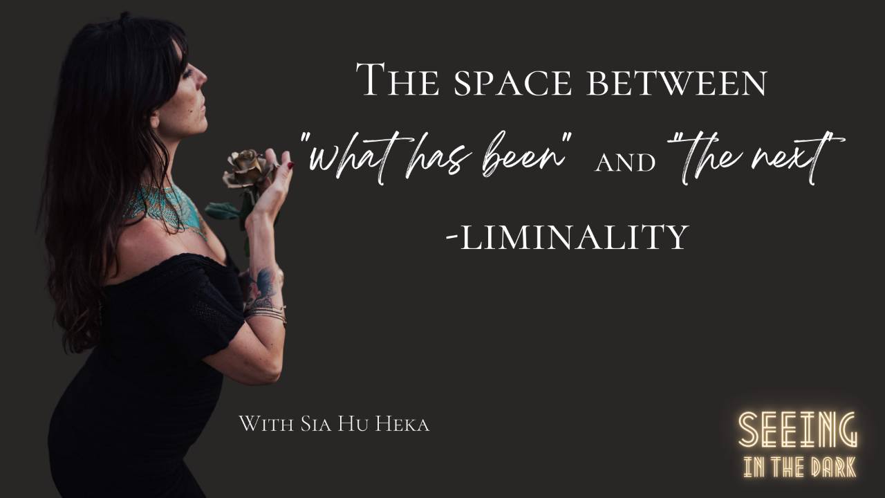 The Space Between "What Has Been" and "The Next" - Liminality