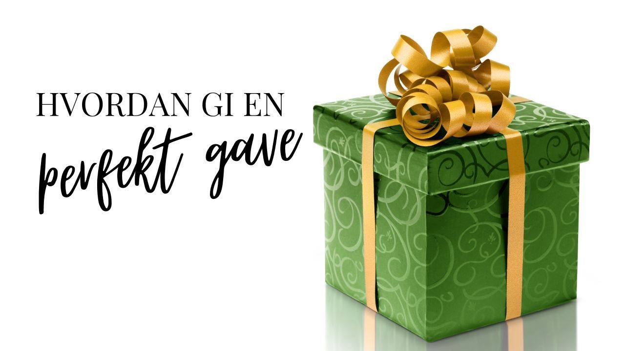 Gi den perfekte gaven