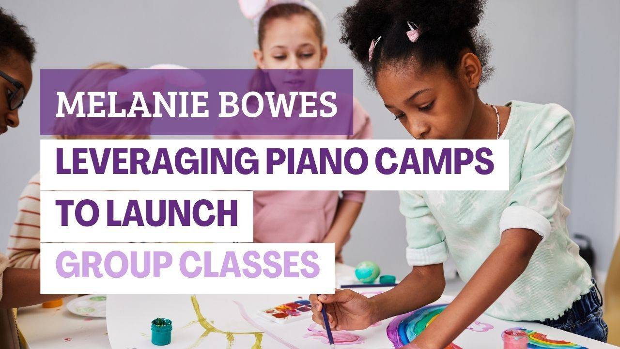 Leveraging Piano Camps to Launch Dynamic Group Classes