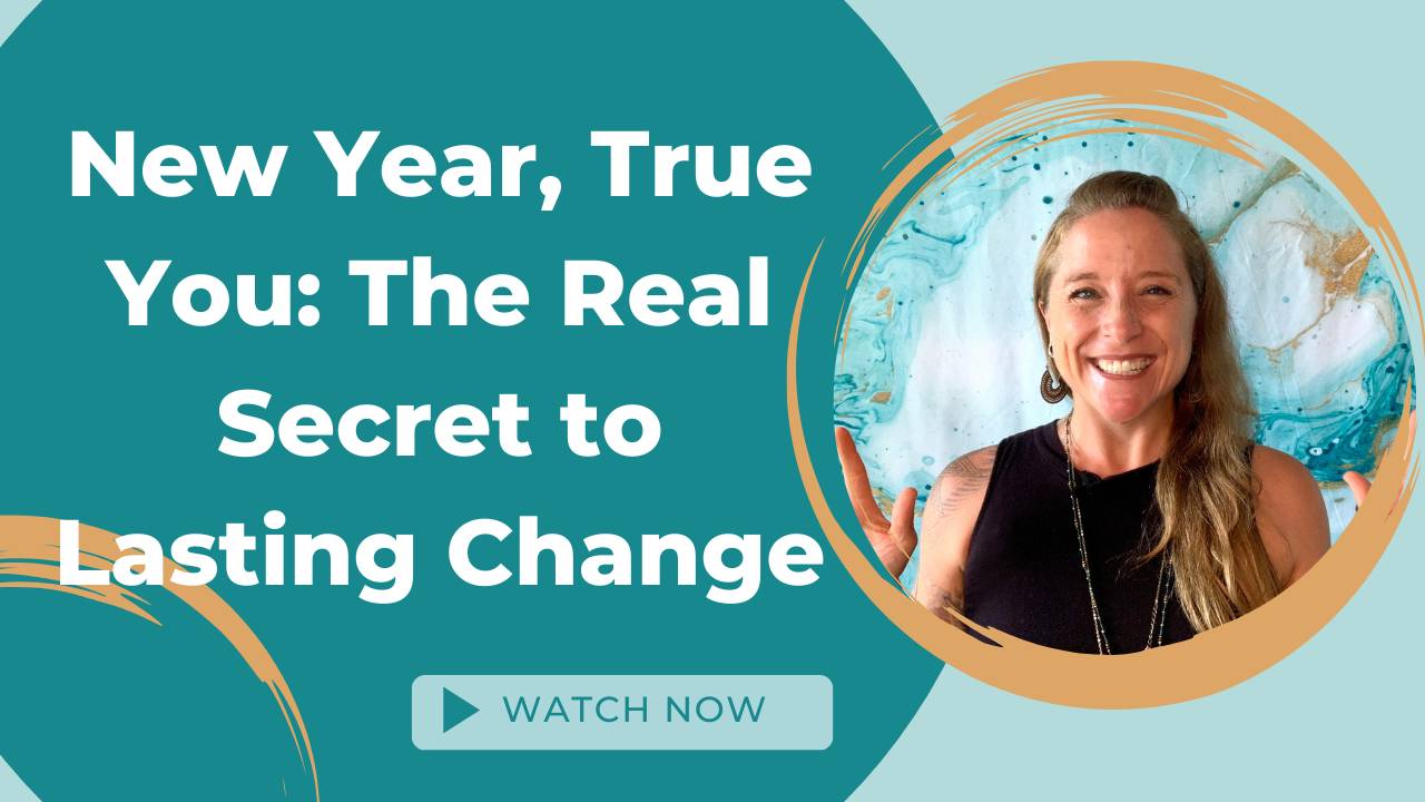 New Year, True You: The Real Secret to Lasting Change