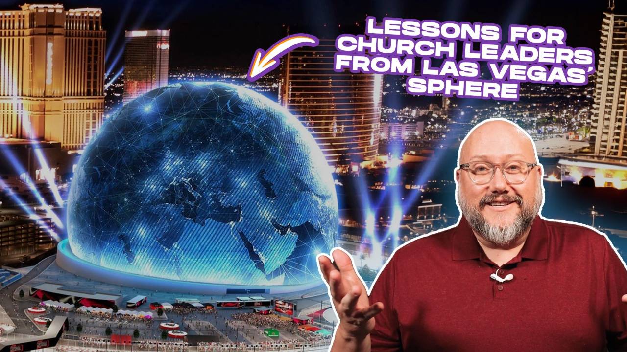 What Church Leaders Can Learn from Las Vegas' Sphere