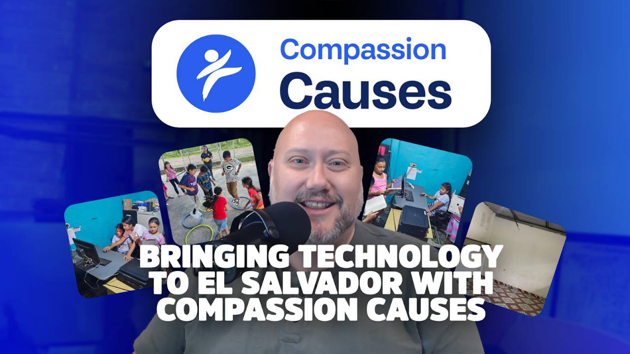 Bringing Technology to El Salvador with Compassion Causes