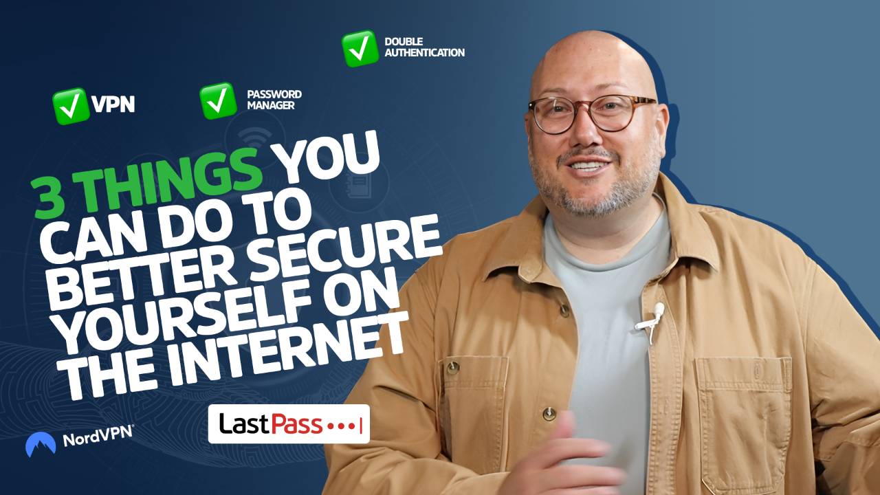 3 Things You Can Do to Better Secure Yourself on the Internet