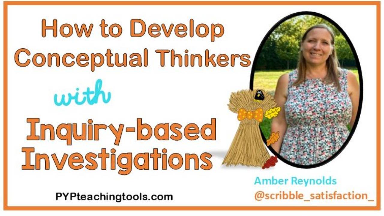 Develop Conceptual Thinkers in IB PYP with Practical Investigations