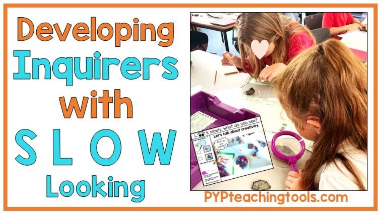 Developing ATL Skills in the IB PYP Early Years Slow Looking Inquiry