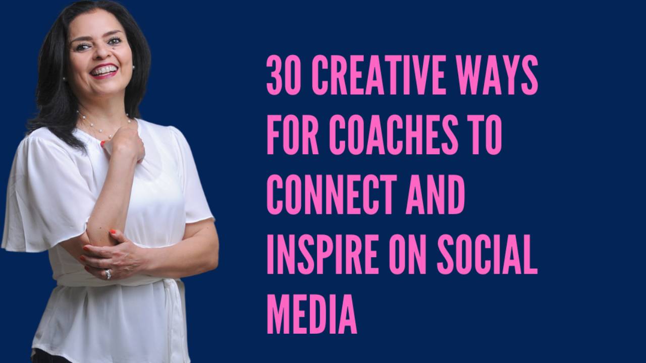30 Creative Ways for Coaches to Connect and Inspire on Social Media