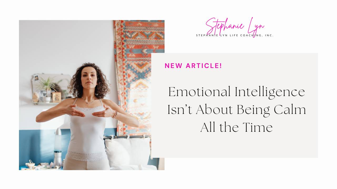 Emotional Intelligence Isn’t About Being Calm All the Time