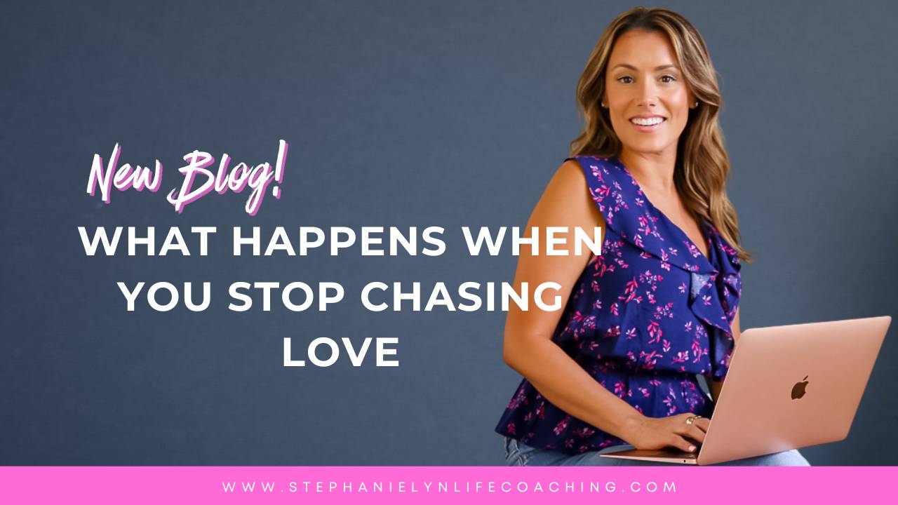 What Happens When You Stop Chasing Love
