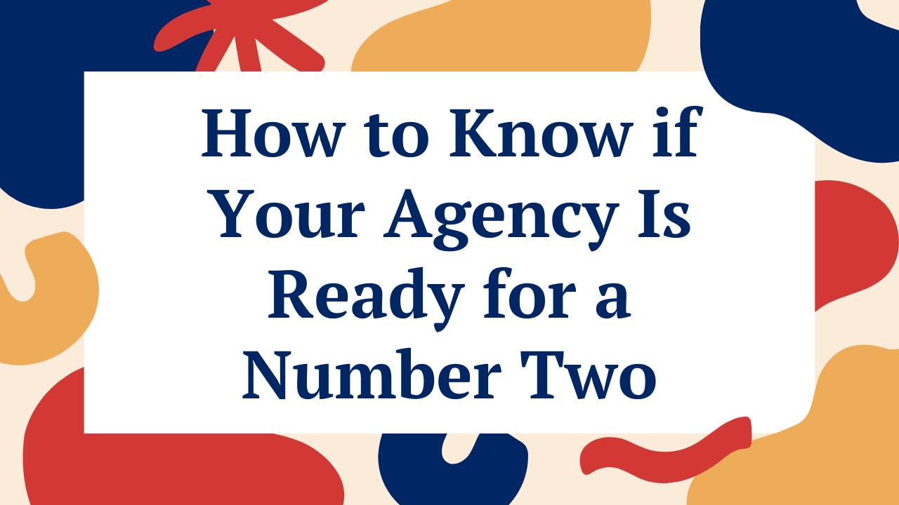 How to Know If Your Agency Is Ready for a Number Two