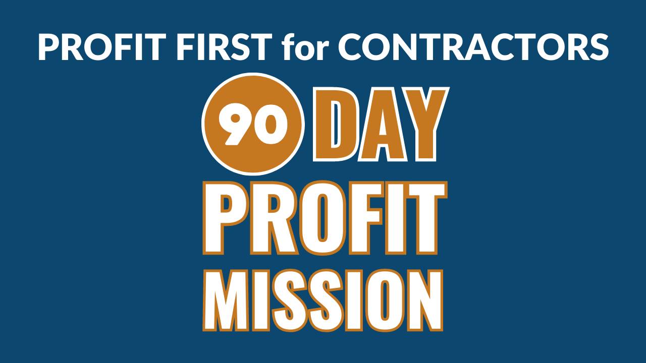Profit First for Contractors - 90 Day Profit Mission