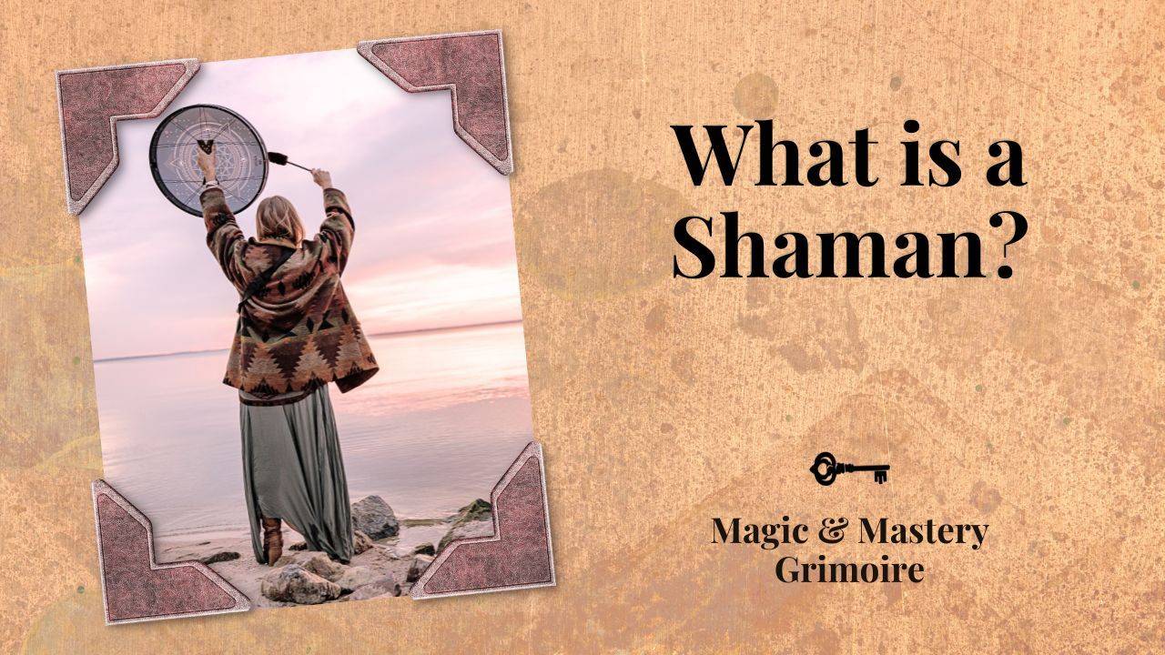 What Is a Shaman? | Magic & Mastery