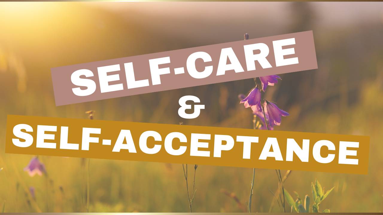 Self-Care & Self-Acceptance