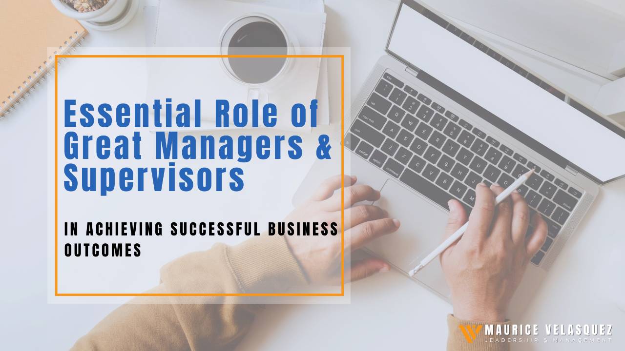 Essential Role of Great Managers & Supervisors in Achieving...