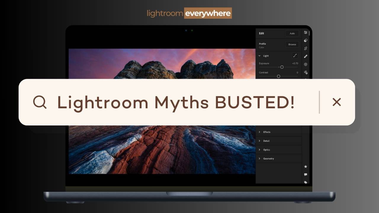 Common Lightroom Myths BUSTED