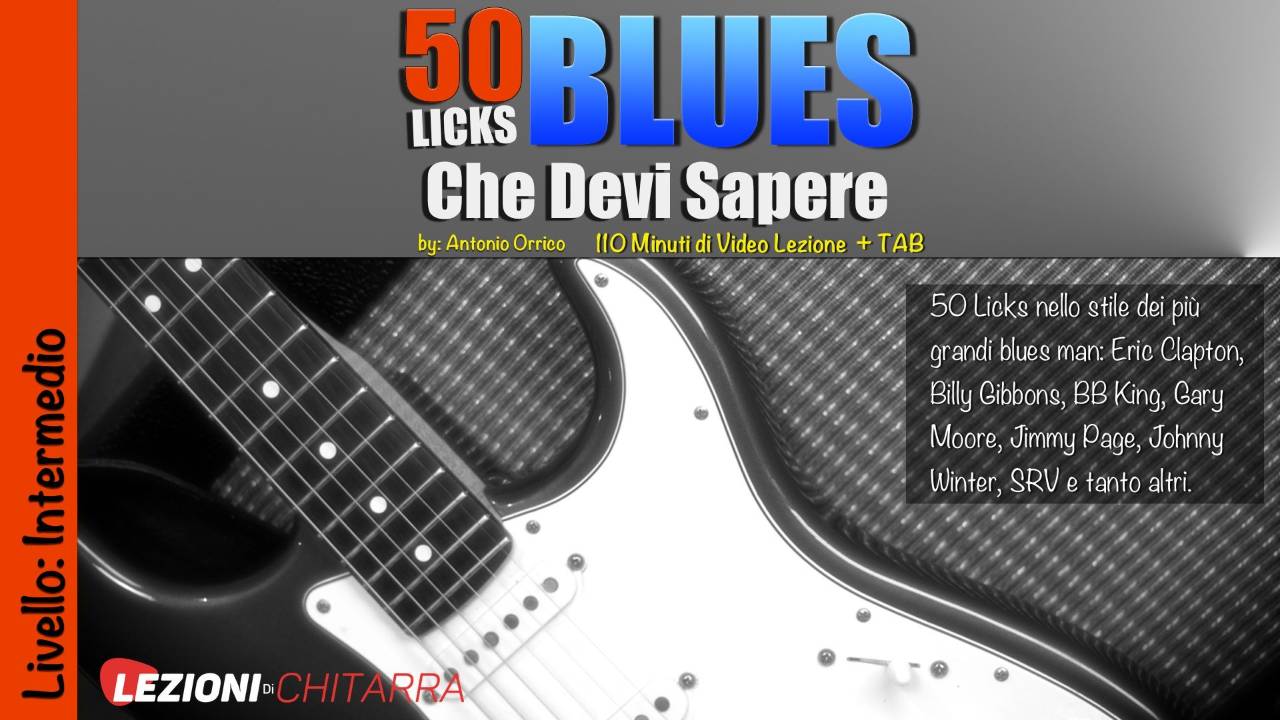 50 Licks Blues Che Devi Sapere - Nello Stile dei Più Grandi Bluesman