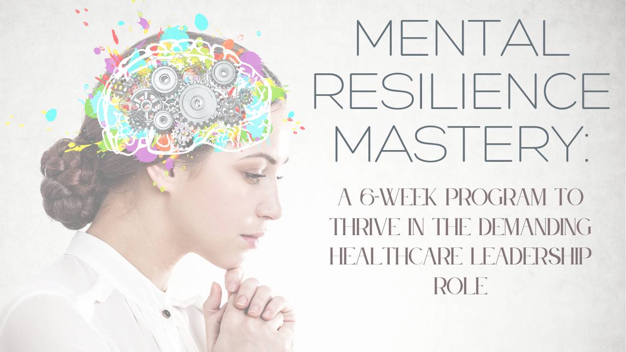 Mental Resilience for Healthcare Leaders - Prevent stress and burnout