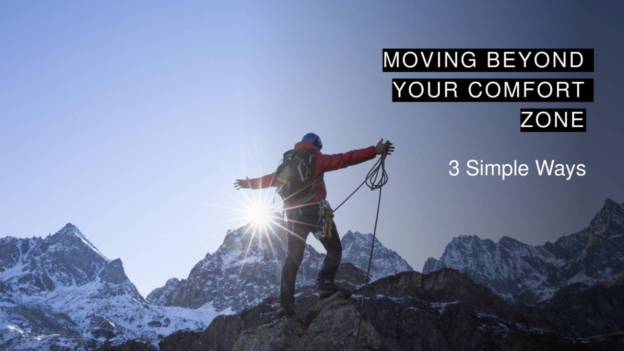 Moving Beyond Your Comfort Zone
