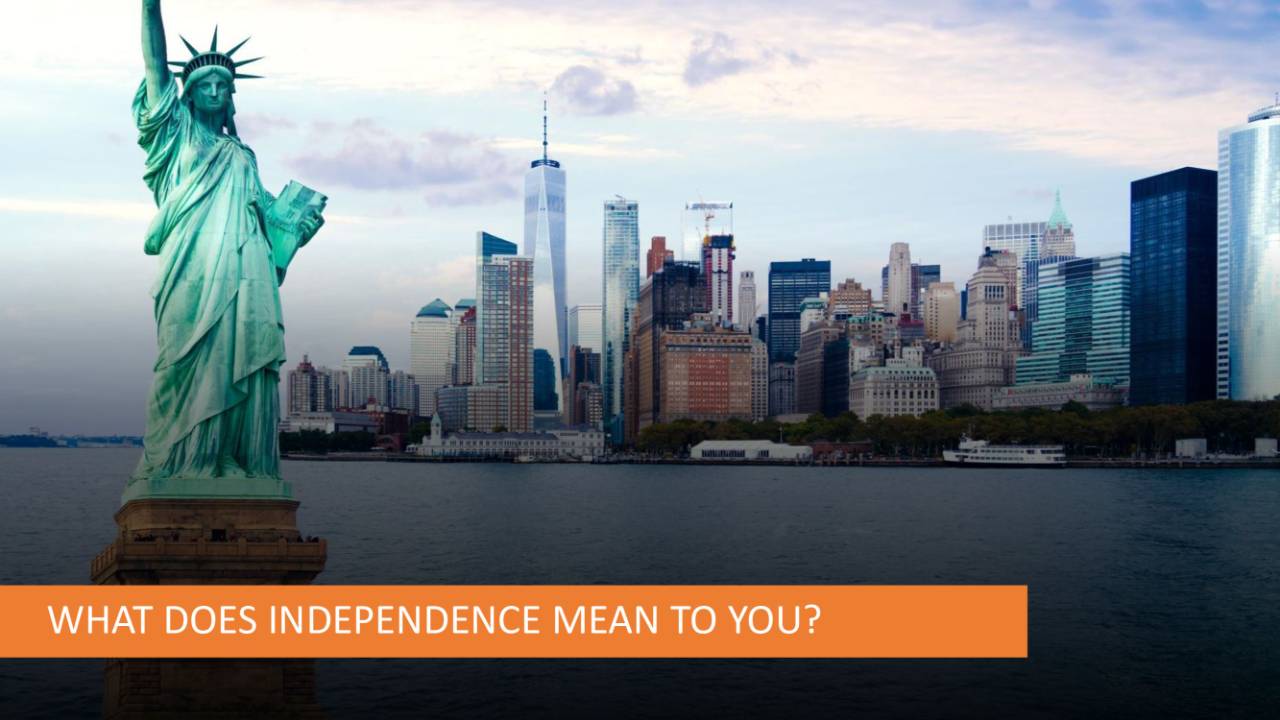 What Does Independence Mean to You?