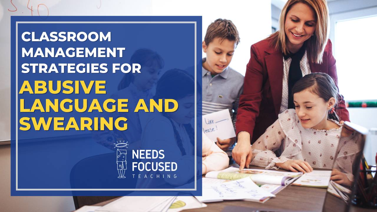 Classro﻿om Management Strategies for Abusive Language and Swearing
