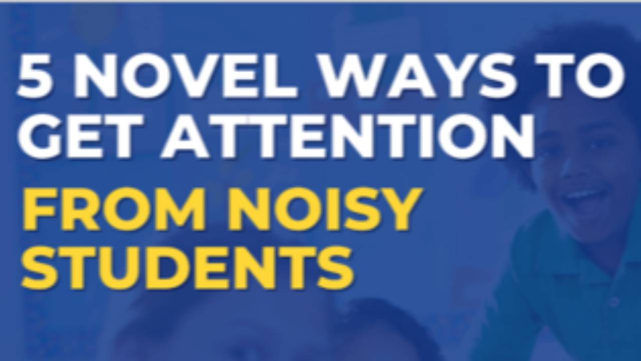 5 ways to get attention from noisy students