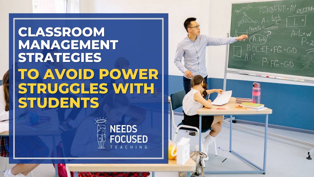 Classroom Management Strategies to Avoid Power Struggles with Students