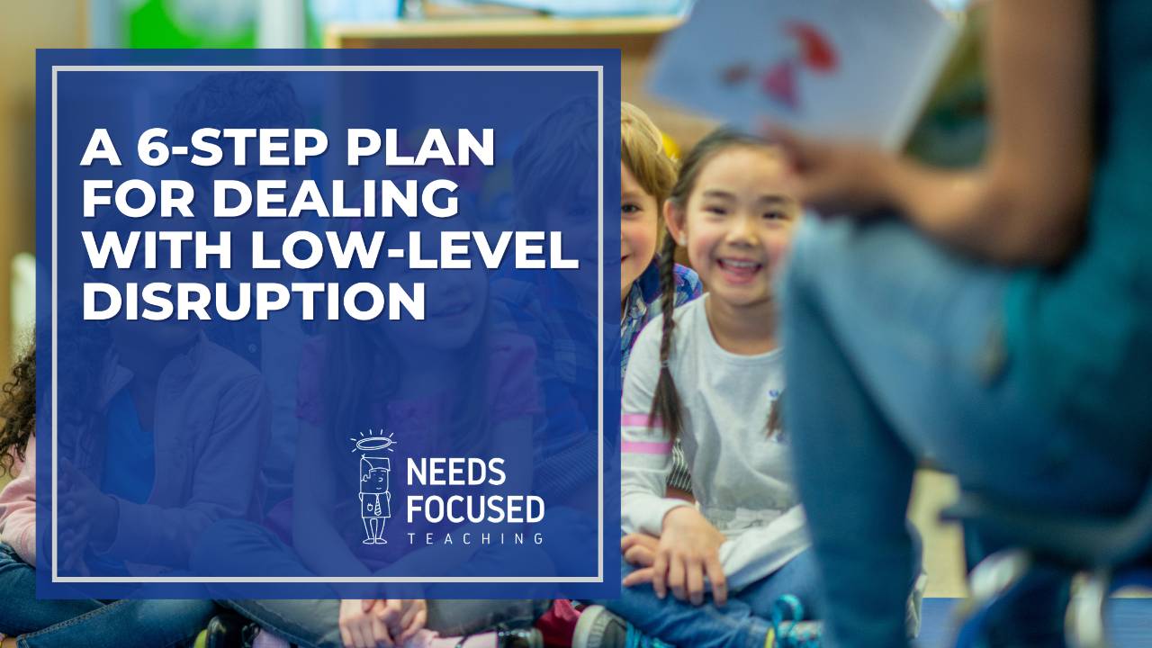The Top 6 Classroom Management Strategies For Low-Level Disruption