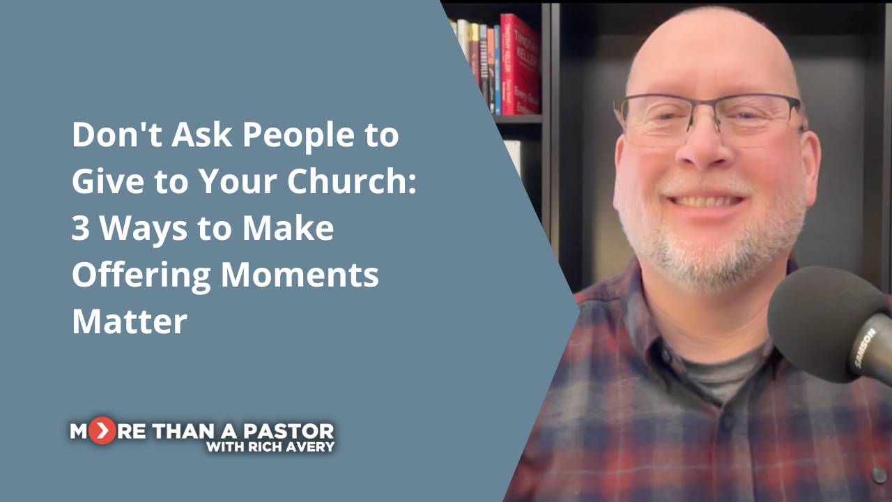 Don't Ask People to Give: 3 Ways to Make Offering Moments Matter