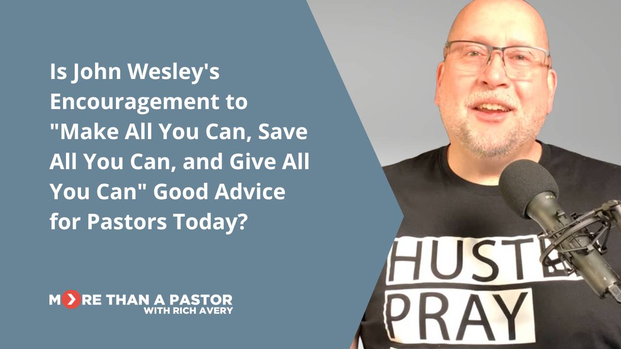 Is Make, Save, and Give All You Can Good Advice for Pastors Today?