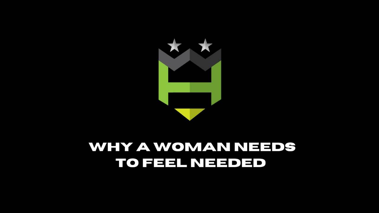 Why a Woman Needs to Feel Needed