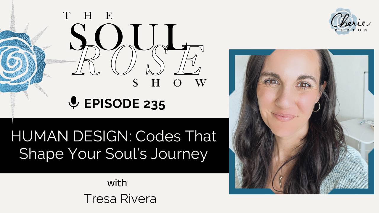 235: HUMAN DESIGN: CODES THAT SHAPE YOUR SOUL'S JOURNEY