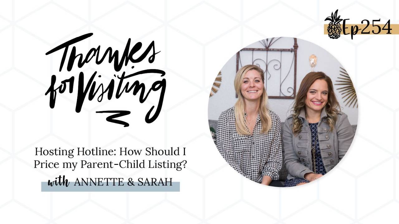 254. Hosting Hotline: How Should I Price my Parent-Child Listing?