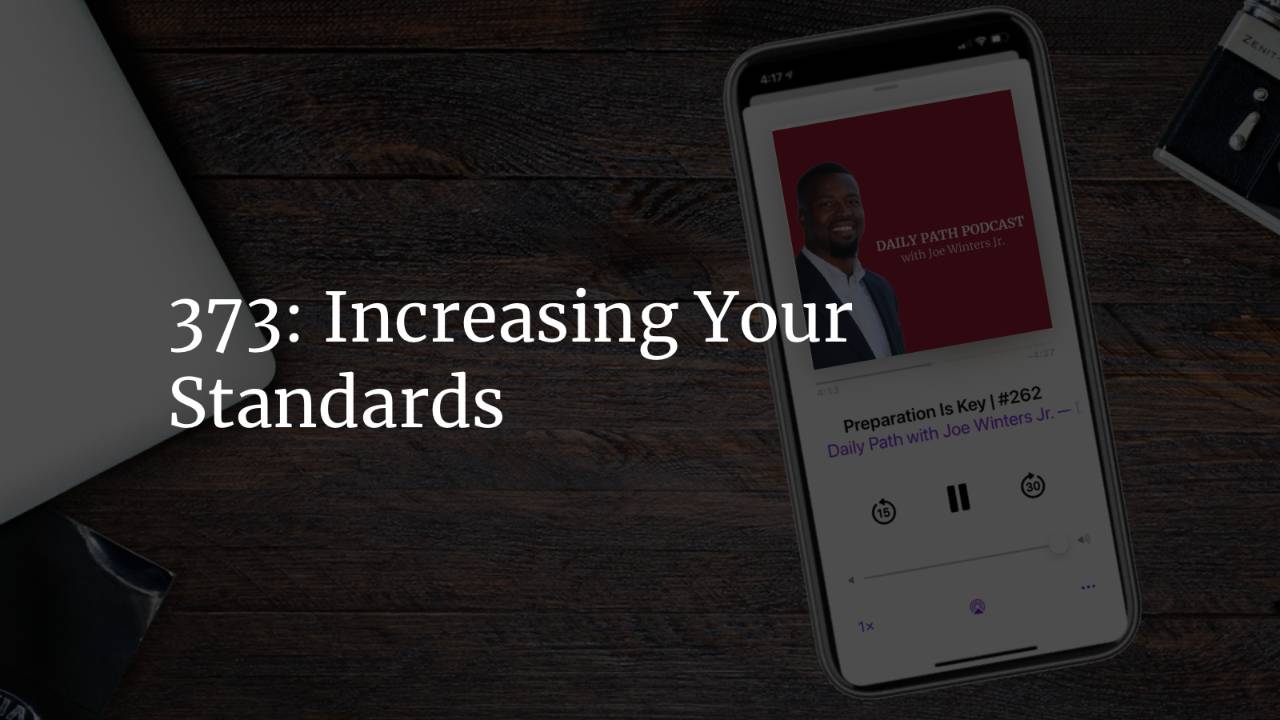 Increasing Your Standards | #373