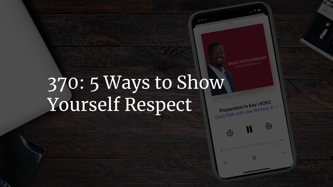5 Ways to Show Yourself Respect | #370