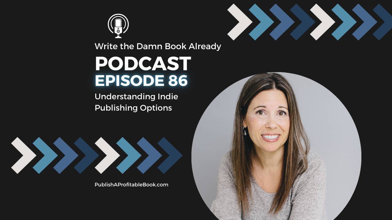 Ep 86: Understanding Indie Publishing Options