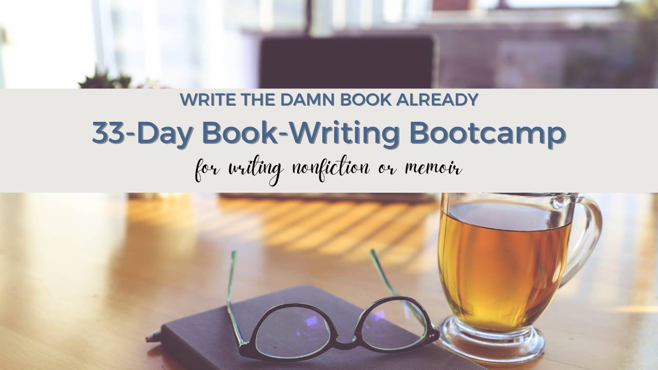 Write the Damn Book Already: 33-Day Book Writing Bootcamp